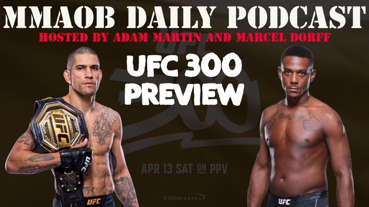 UFC 300: Pereira vs. Hill Preview MMAOB Daily Podcast For April 8th ...