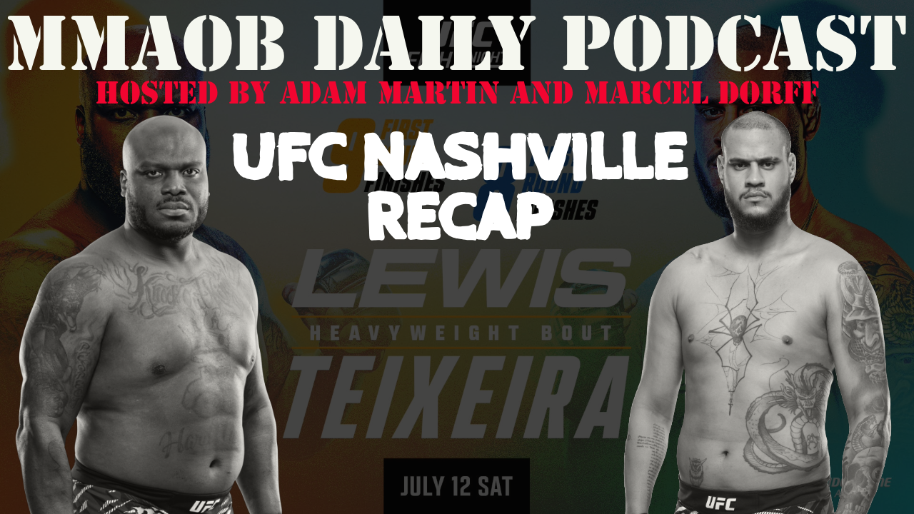 UFC Nashville: Lewis vs. Teixeira Recap MMAOB Daily Podcast For July ...