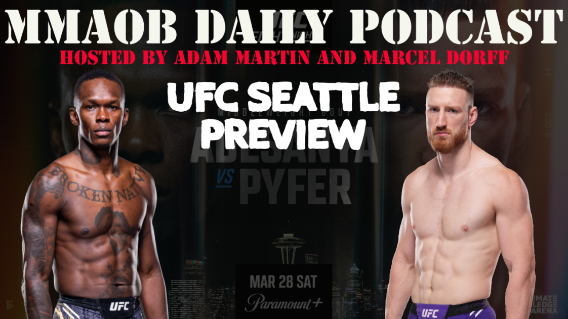 UFC Seattle: Adesanya vs. Pyfer Preview MMAOB Daily Podcast For March ...